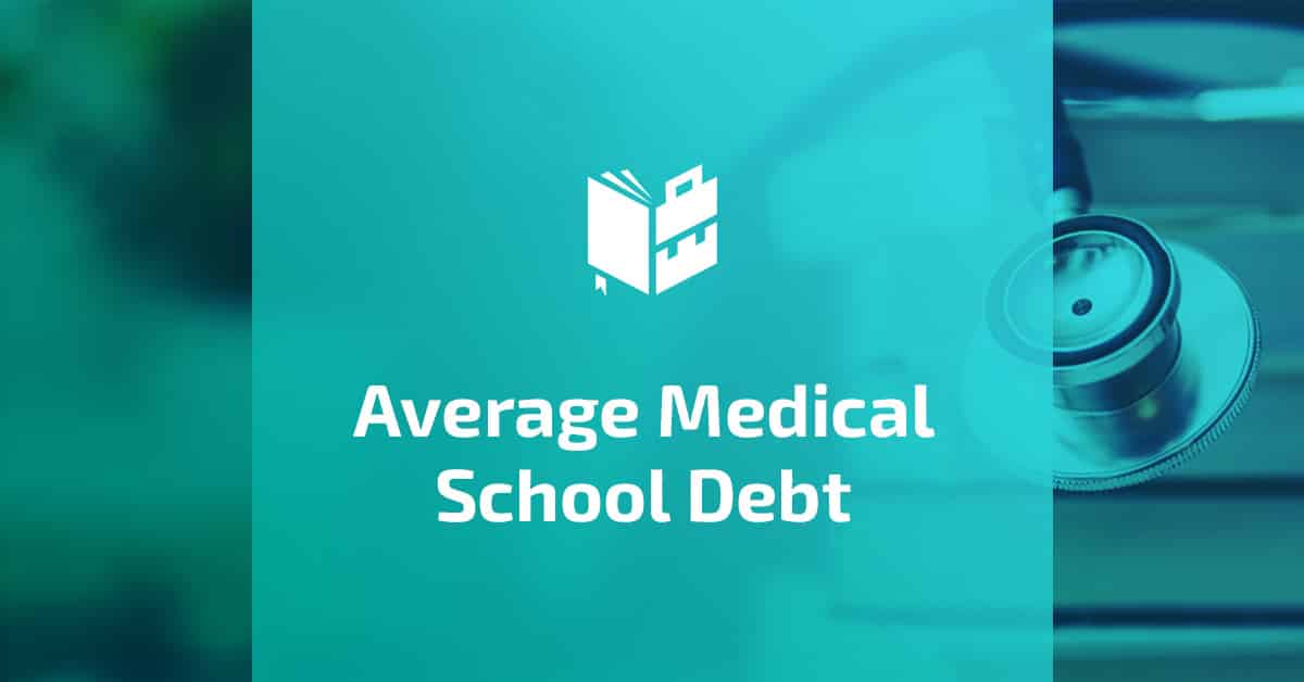 What Is The Average Medical School Debt What To Become