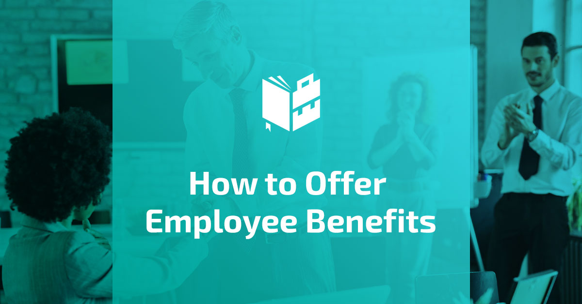 How to Offer Employee Benefits | Detailed Guide for Businesses