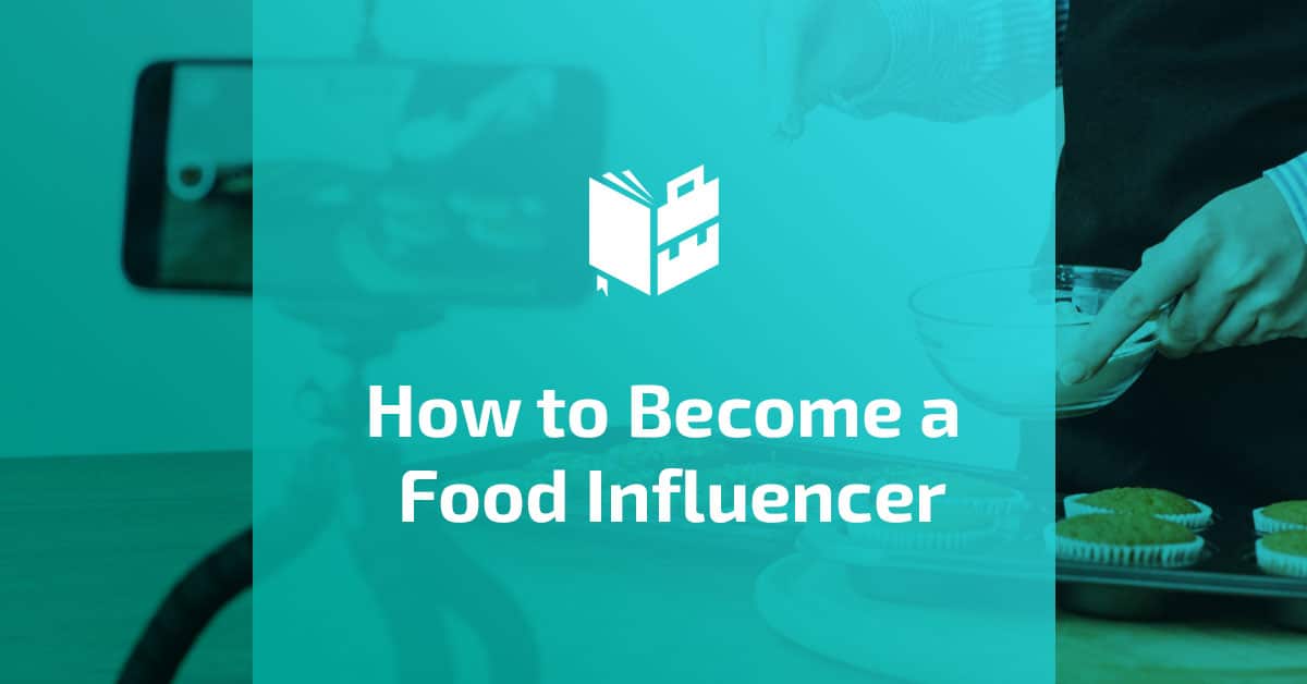 The Ultimate Guide on How to Become a Food Influencer