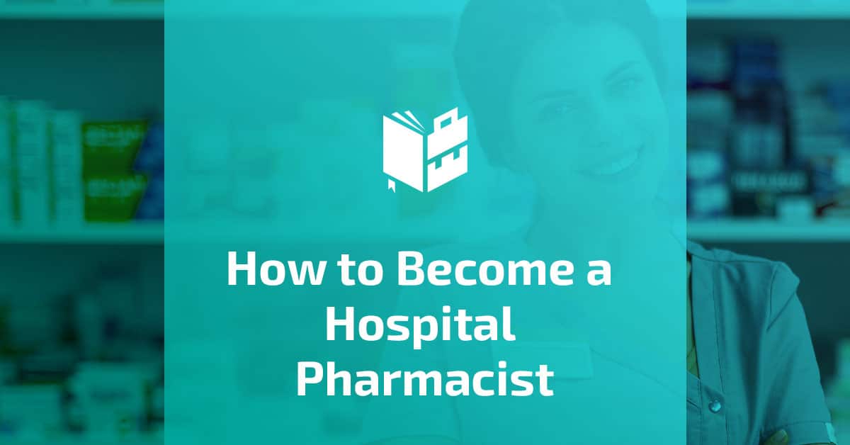 How to Become a Hospital Pharmacist: Your Essential Guide