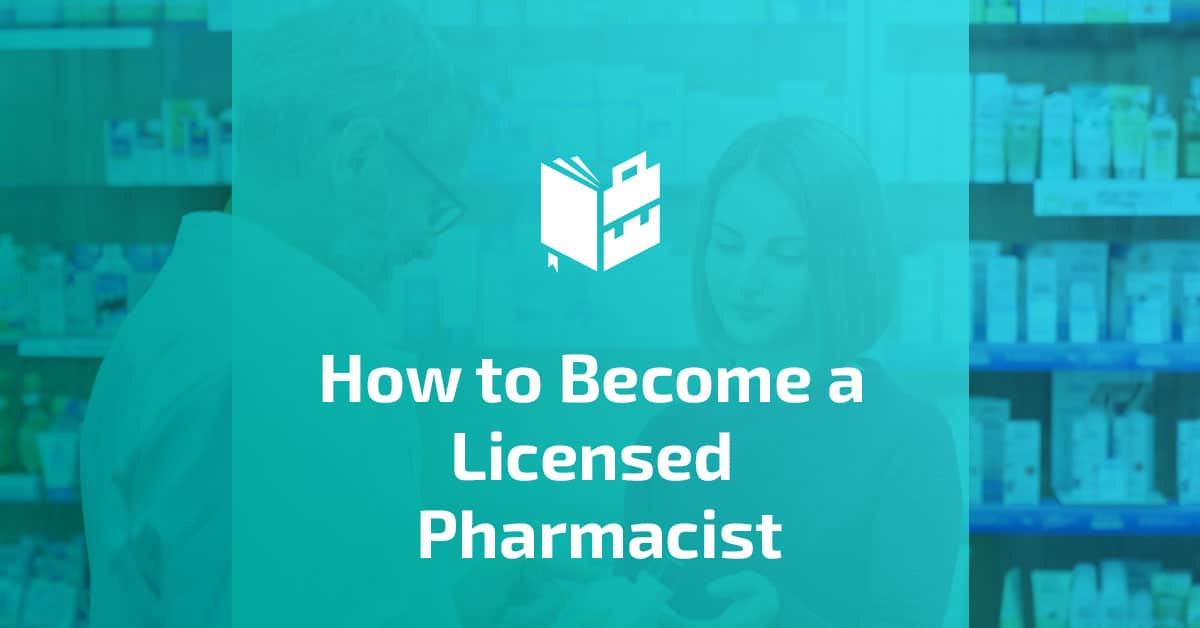 Your Essential Guide on How to Become a Licensed Pharmacist