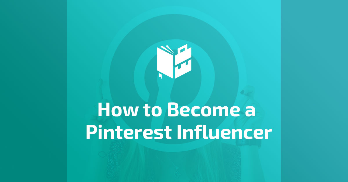 How to Become a Pinterest Influencer: Your Essential Guide